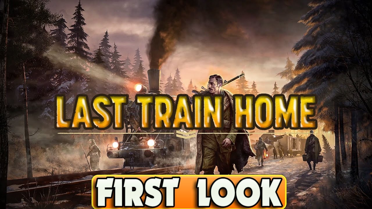 Last Train Home Gameplay First Look - Deluxe Edition - YouTube