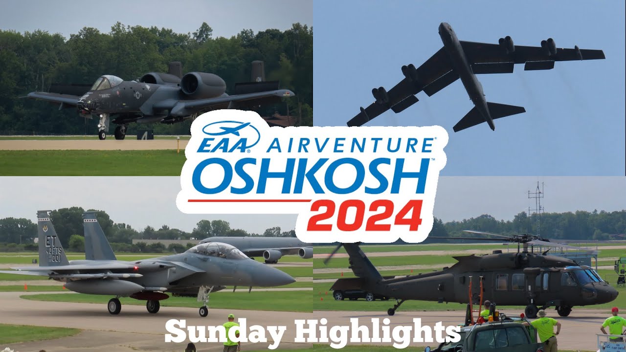 EAA Oshkosh Airventure 2024 Sunday Arrival Highlights - YouTube