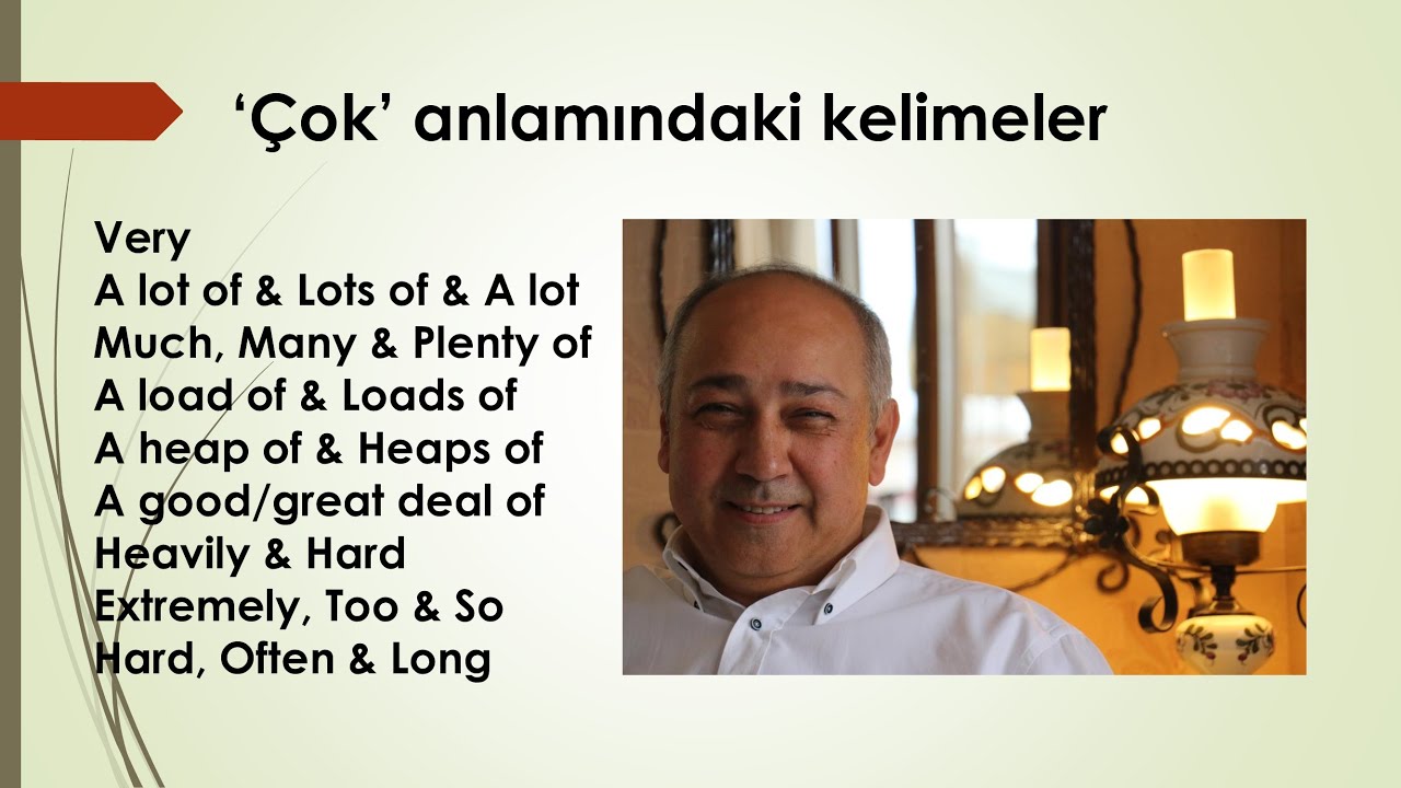Very, a lot of, lots of, a lot, much, many ..."Çok" anlamına gelen ...