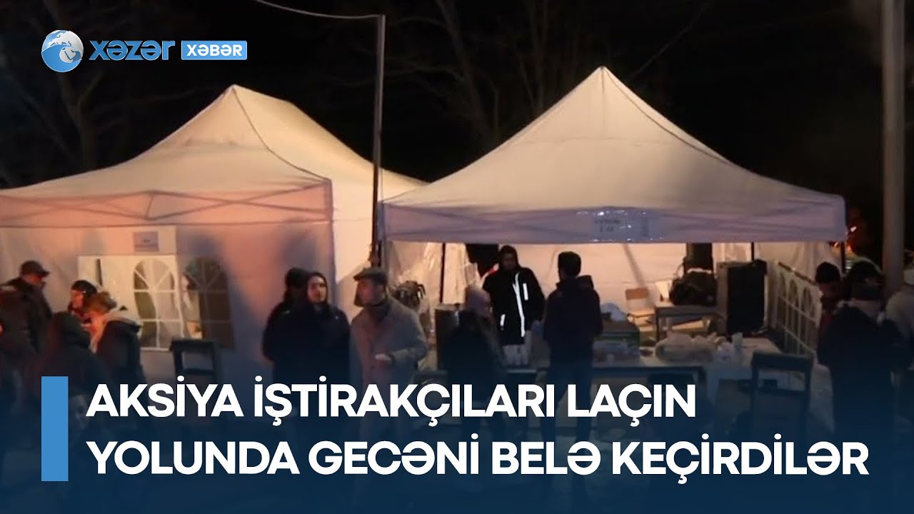 Aksiya iştirakçıları Laçın yolunda gecəni belə keçirdilər - YouTube