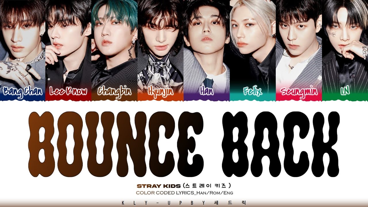 STRAY KIDS (스트레이 키즈) - 'Bounce Back' Lyrics (Color Coded Lyrics) [Han/Rom/Eng] - YouTube