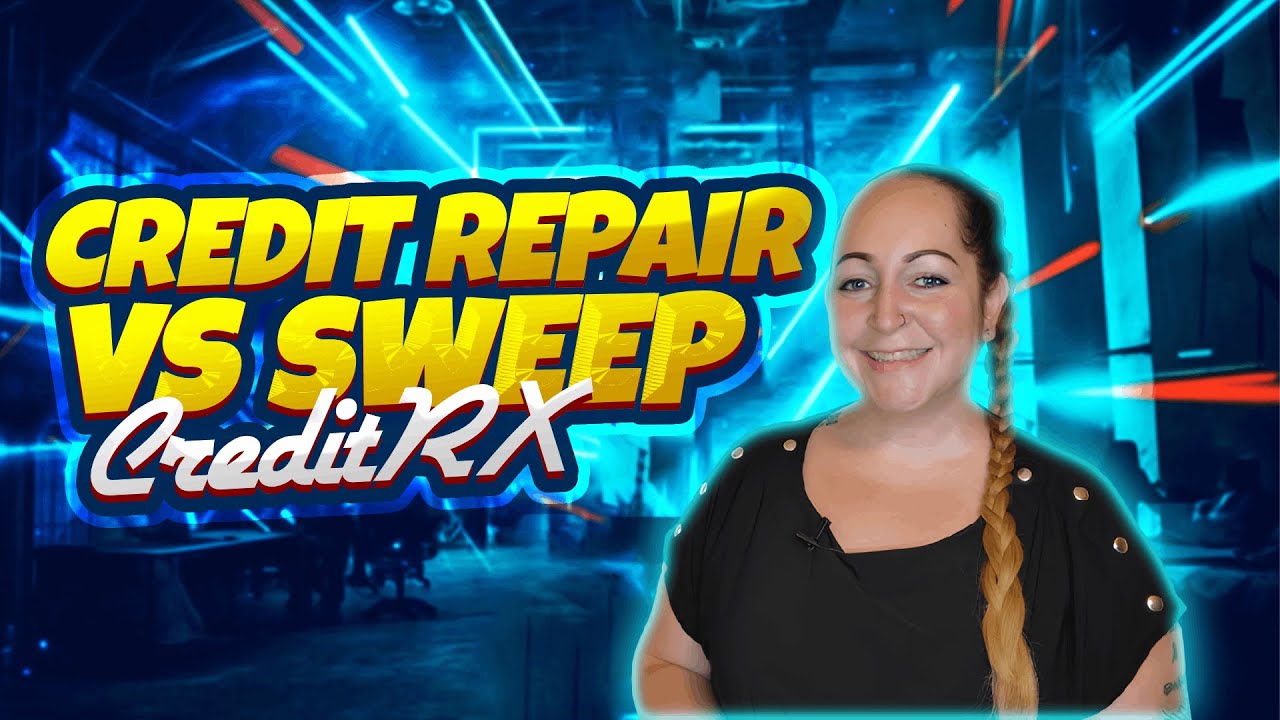 HUGE Difference! Credit SWEEP vs. Credit Repair | CreditRX EP2 - YouTube