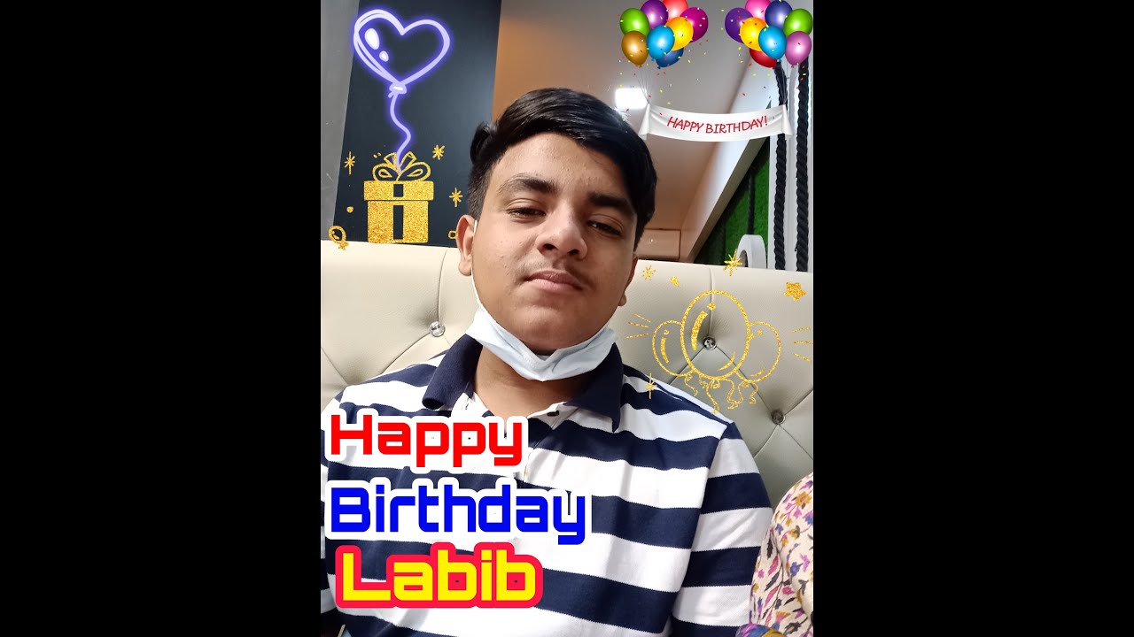 🎉🎂Happy Birthday Labib🎂🎉 - YouTube