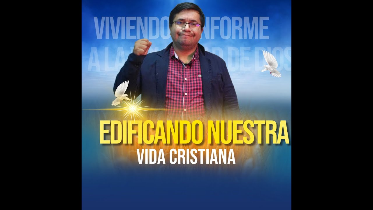 TEMA: EDIFICANDO NUESTRA VIDA CRISTIANA - YouTube