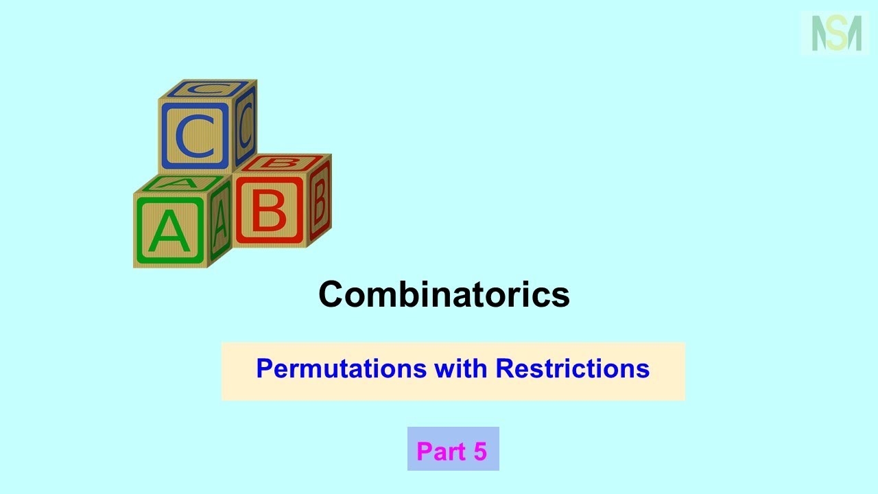 Combinatorics - Part 5: Permutations with Restrictions - YouTube