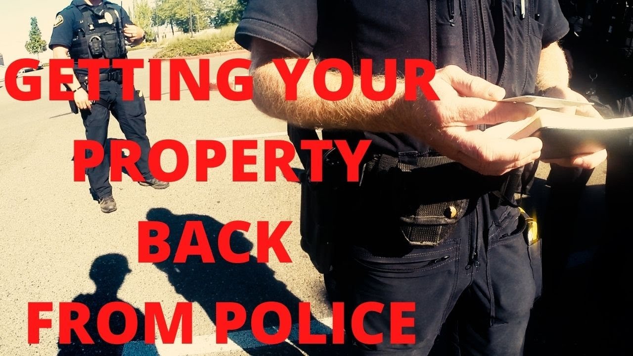 Retrieving Your Property Back from Police Seizure - YouTube