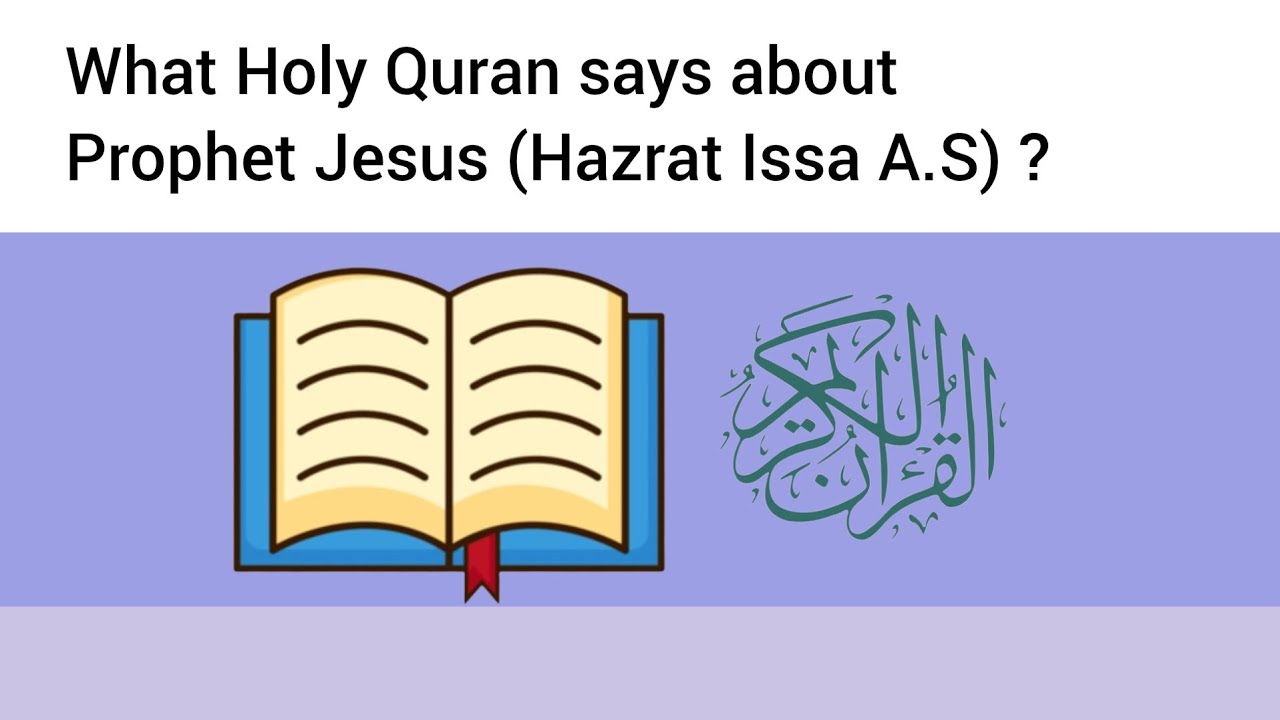 What Holy Quran says about Prophet Jesus (Hazrat Issa A.S)? - YouTube