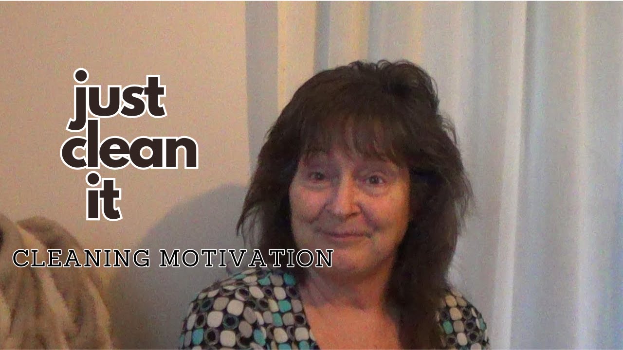 Just Clean What You Can When You Can / New Cleaning Motivation - YouTube