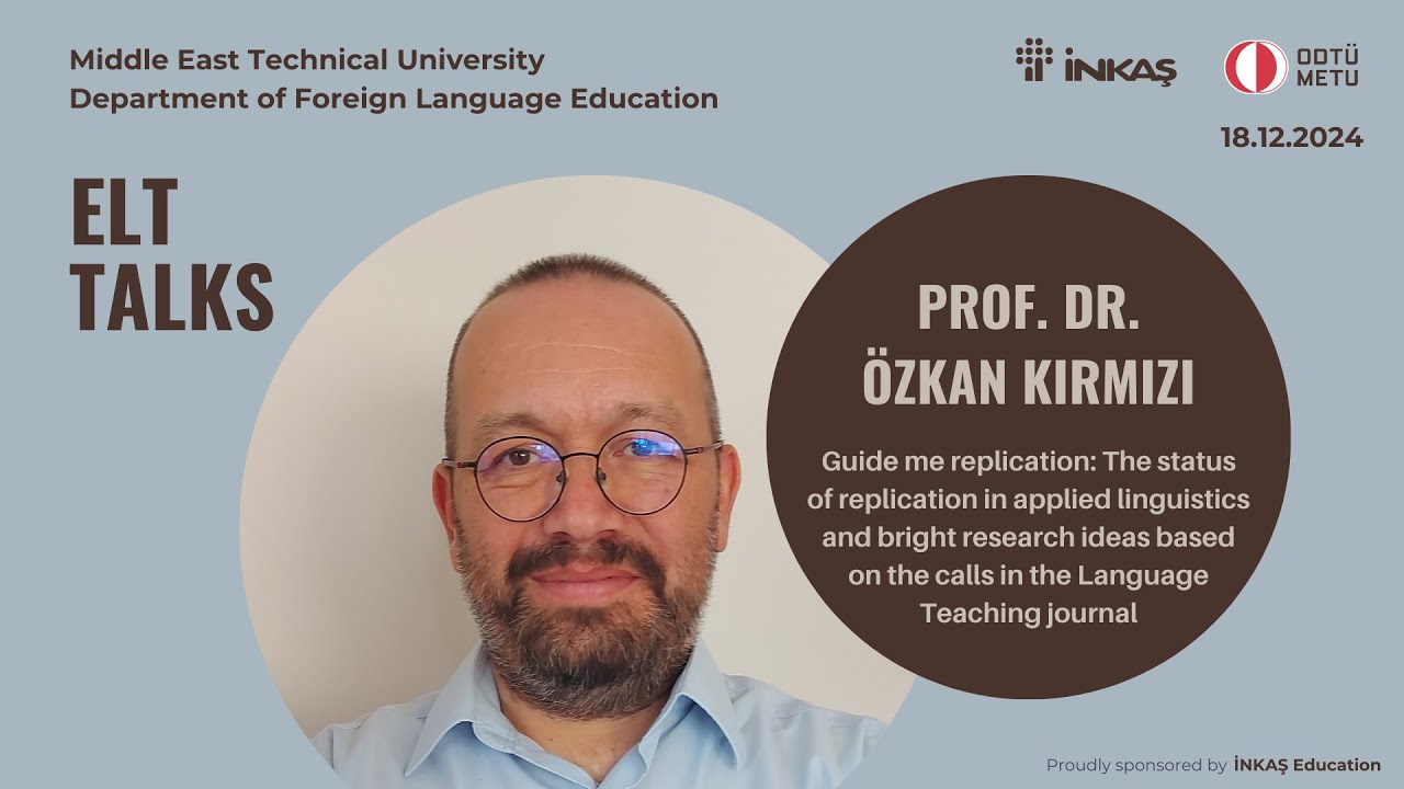 METU FLE ELT Talks #25 - Prof. Dr. Özkan Kırmızı - Guide me Replication! - YouTube