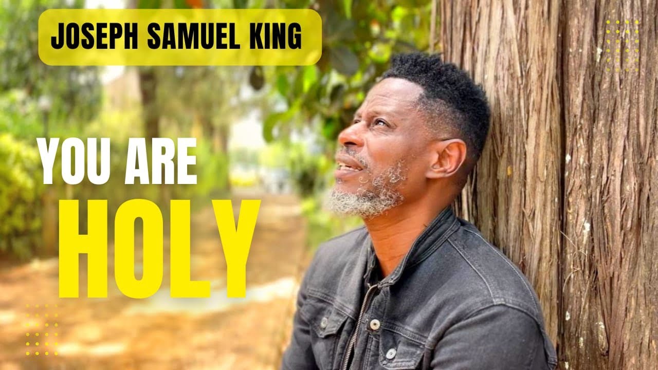 Coming Soon ... You Are HOLY- Joseph Samuel King - YouTube