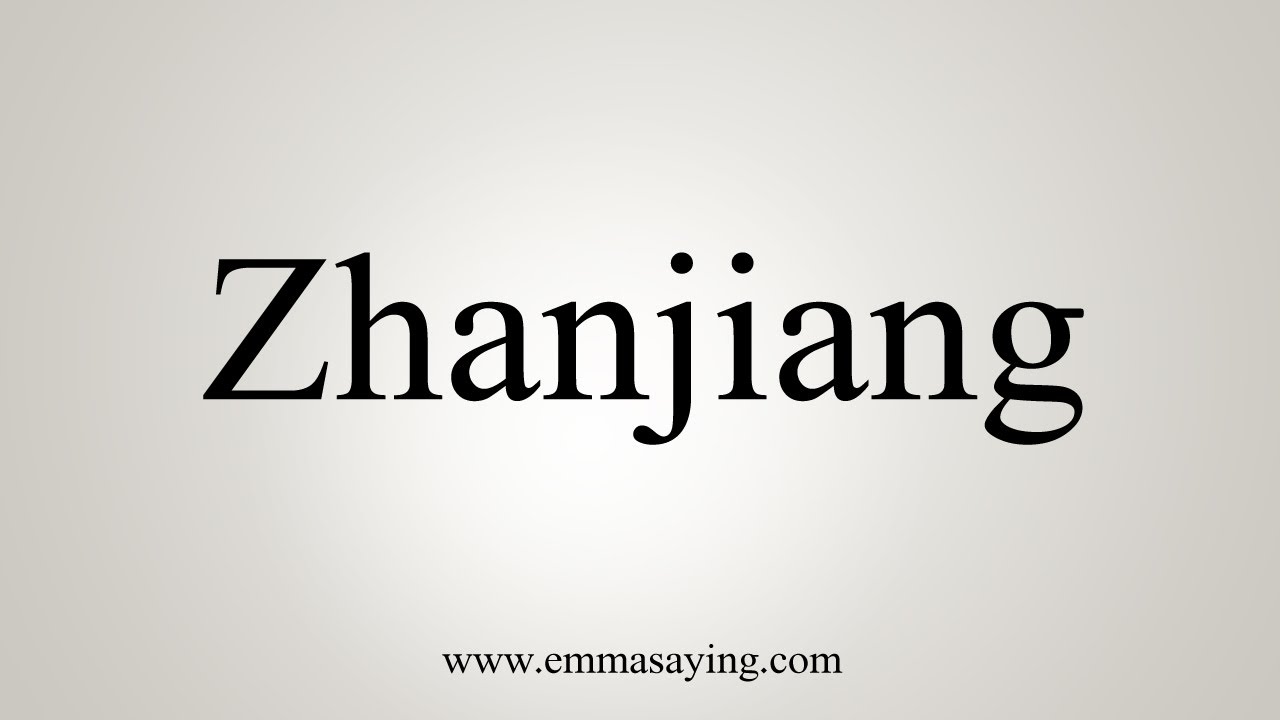 How To Say Zhanjiang - YouTube