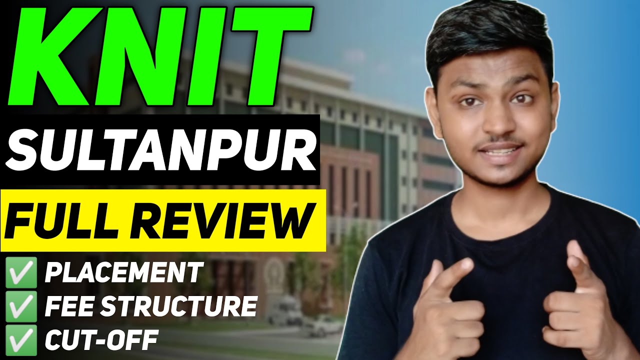 Knit Sultanpur College Review 2024 || Knit Sultanpur Cutoff || UPTAC ...