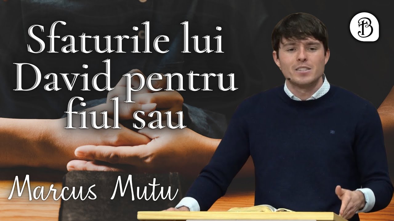 Marcus Mutu | Sfaturile lui David pentru fiul sau Solomon | Betel Reus ...