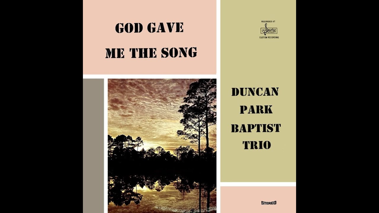 Duncan Park Baptist Trio - God Gave Me The Song [Full Album] - YouTube