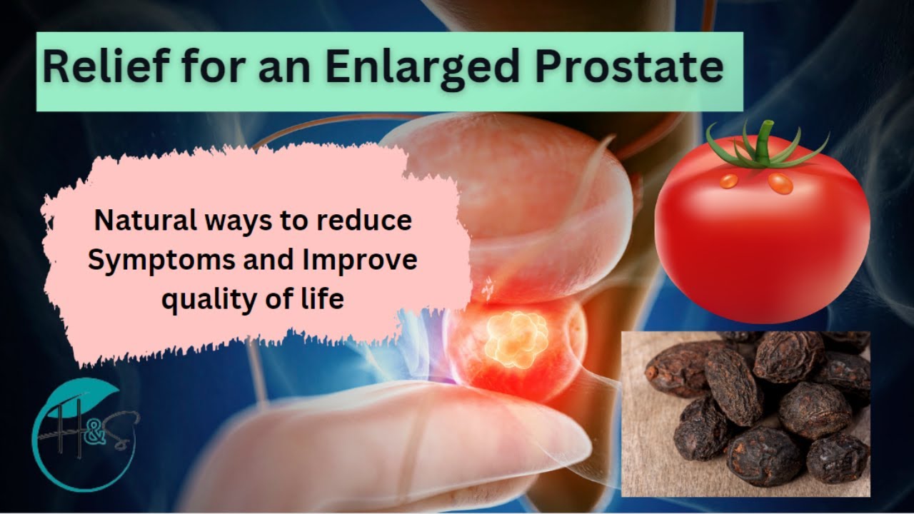 Relief For An Enlarged Prostate I Natural Ways To Reduce Symptoms And