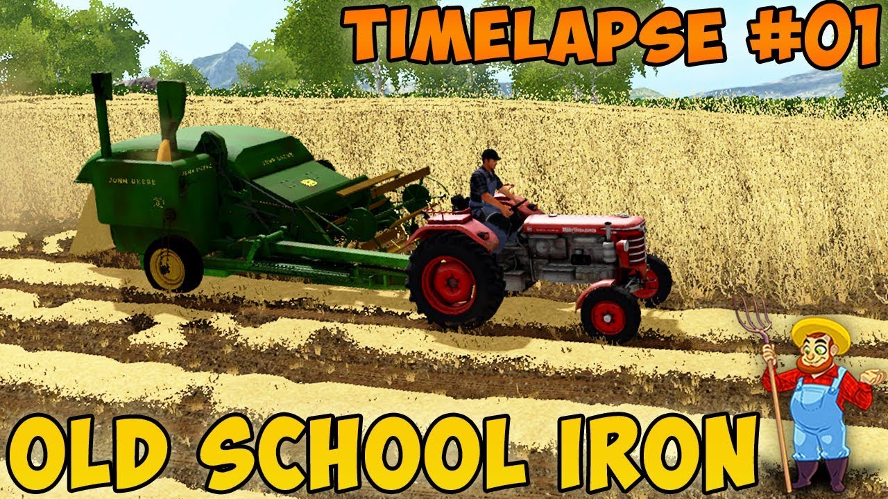 Farming simulator 17 - Old School Iron Timelapse - ep#01 - YouTube