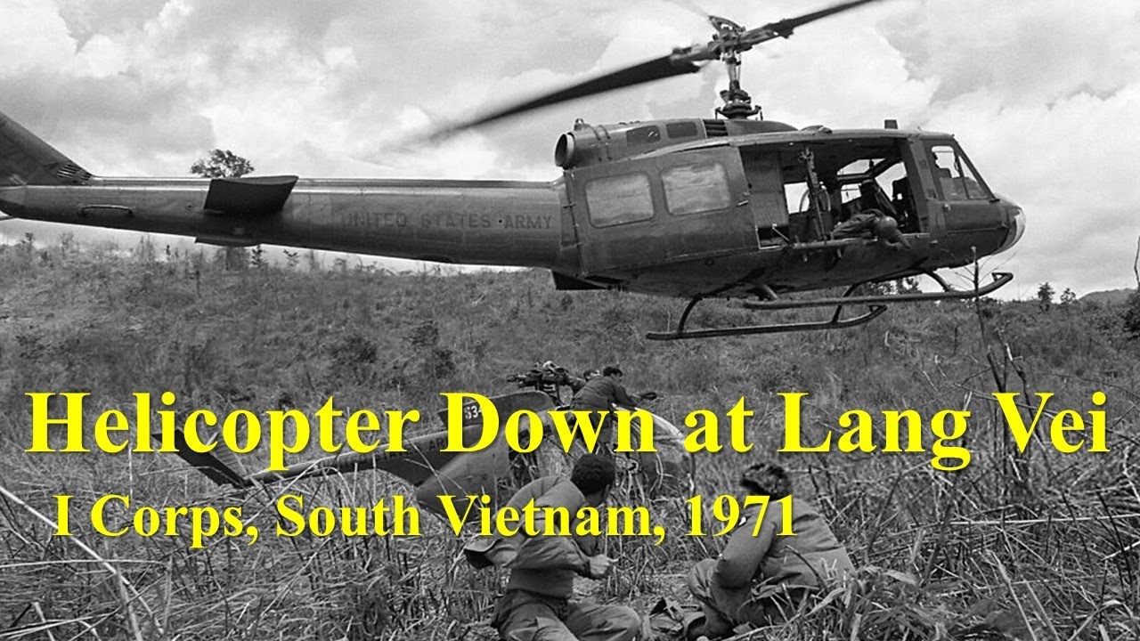 Helicopter Down at Lang Vei, I Corps, South Vietnam, 1971 - YouTube