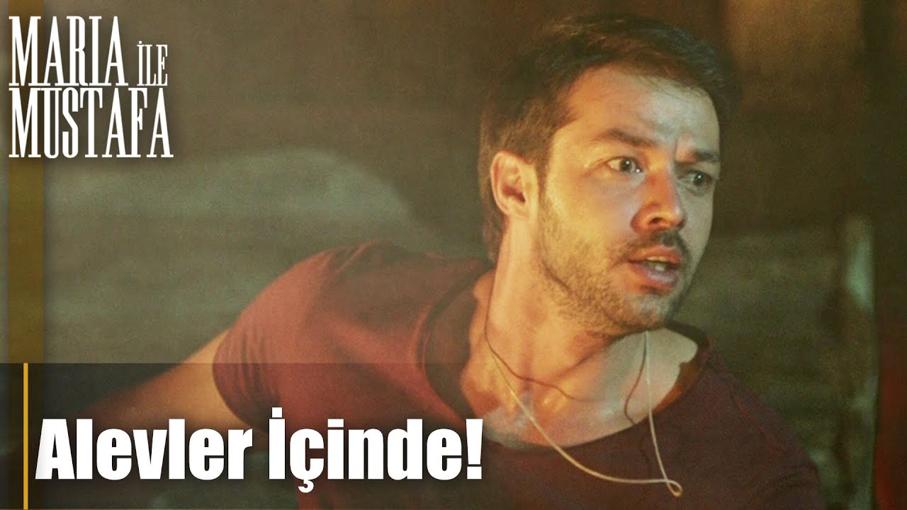Maria ve Mustafa korkunç yangından kurtulacak mı? - Maria ile Mustafa 4 ...