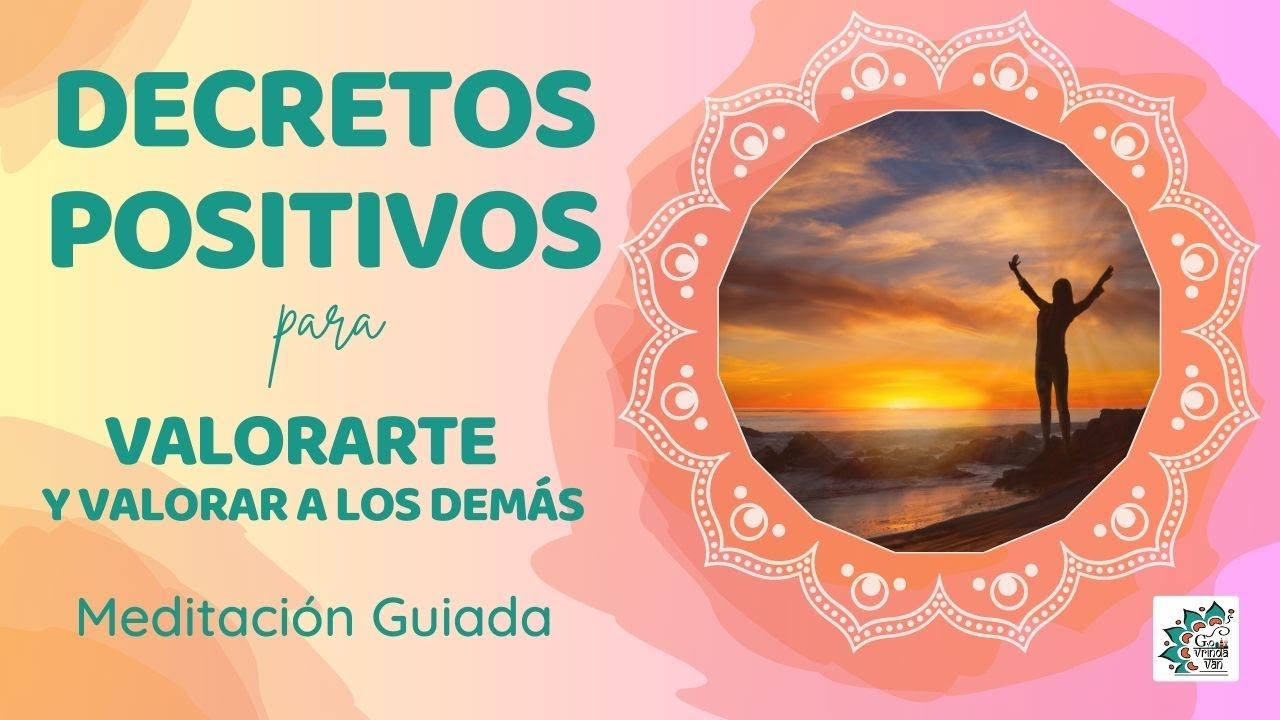DECRETOS POSITIVOS ~ ACEPTO VALORARME Y VALORAR A LOS DEMAS ...