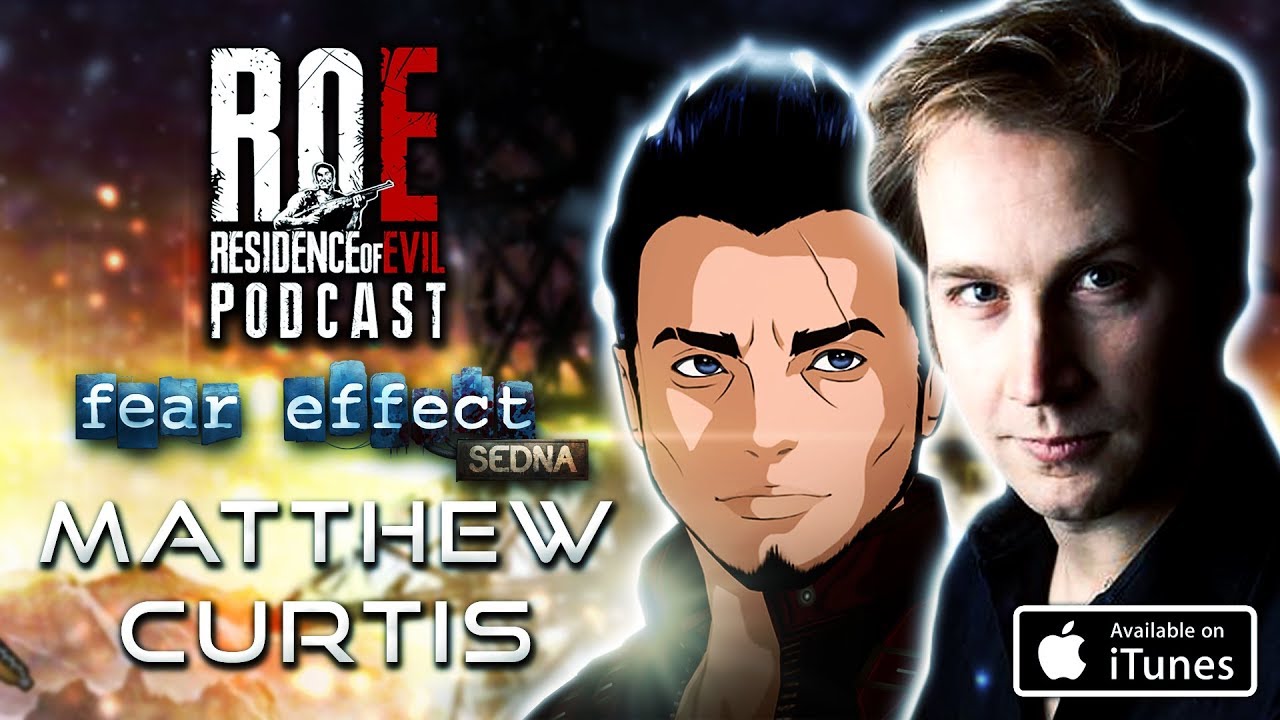 FEAR EFFECT: SEDNA || INTERVIEW w/ AXEL Actor Matt Curtis | ROE Podcast ...