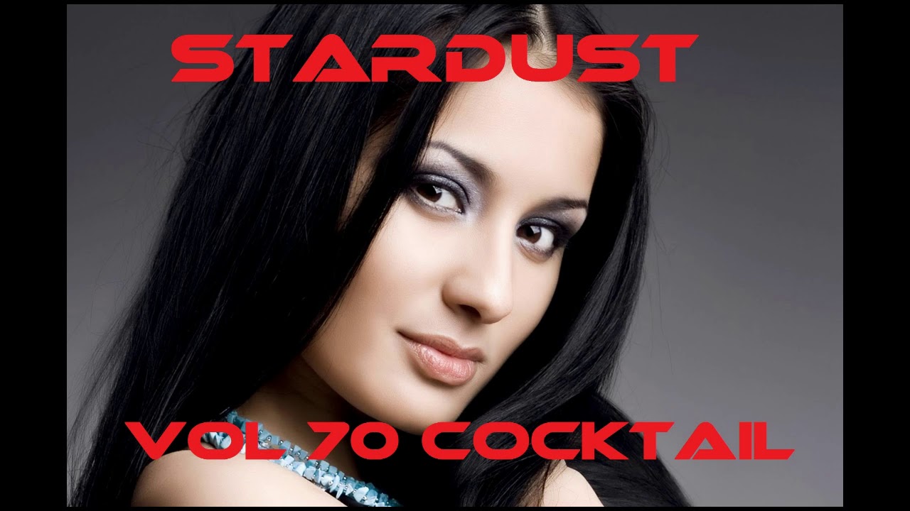 STARDUST VOL 70 COCKTAIL - YouTube