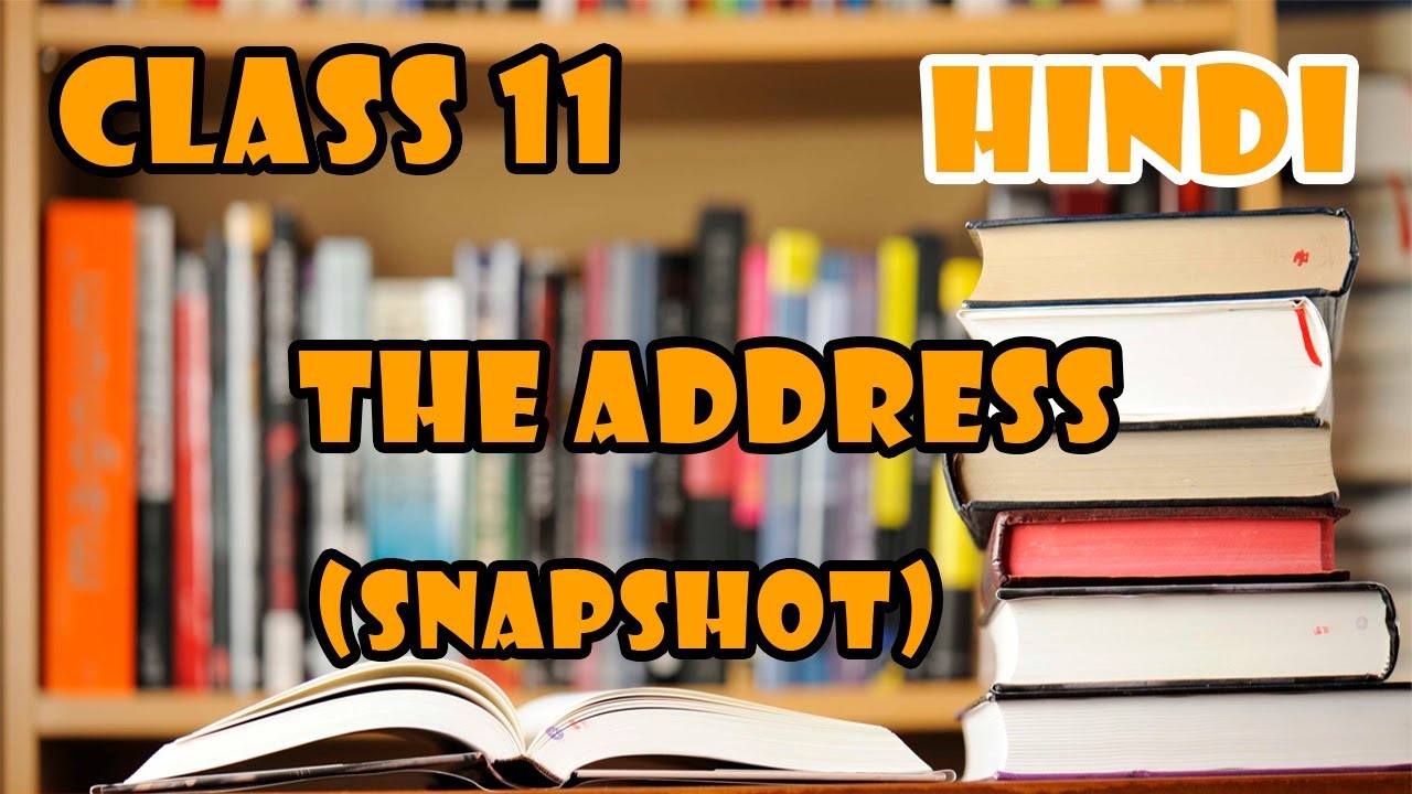 CLASS 11 SNAPSHOT Chapter 2 In Hindi THE ADDRESS YouTube class-11-snapshot-chapter-2-in-hindi-the-address-youtube