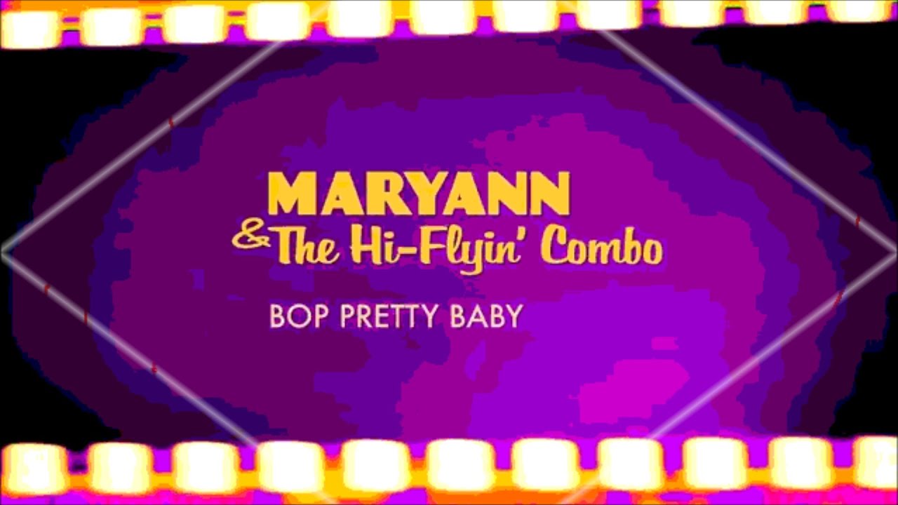Maryann & The Hi Flyin' Combo, Bop Pretty Baby - YouTube