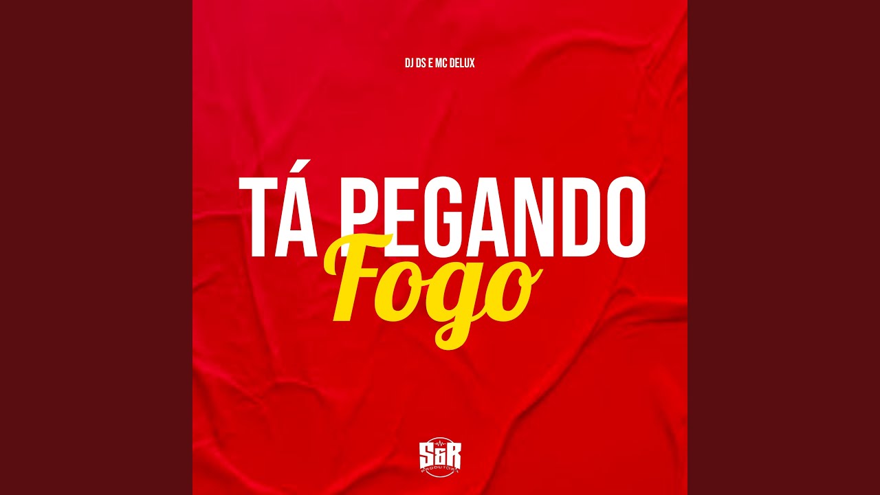 Tá Pegando Fogo Youtube