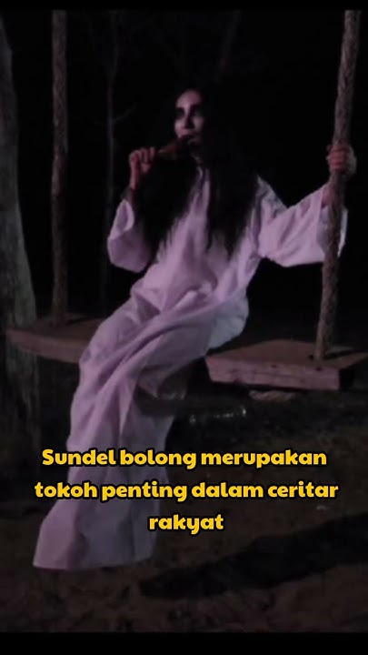 Misteri sundel Bolong #horror #kisah #sundelbolong #duniahororindonesia - YouTube