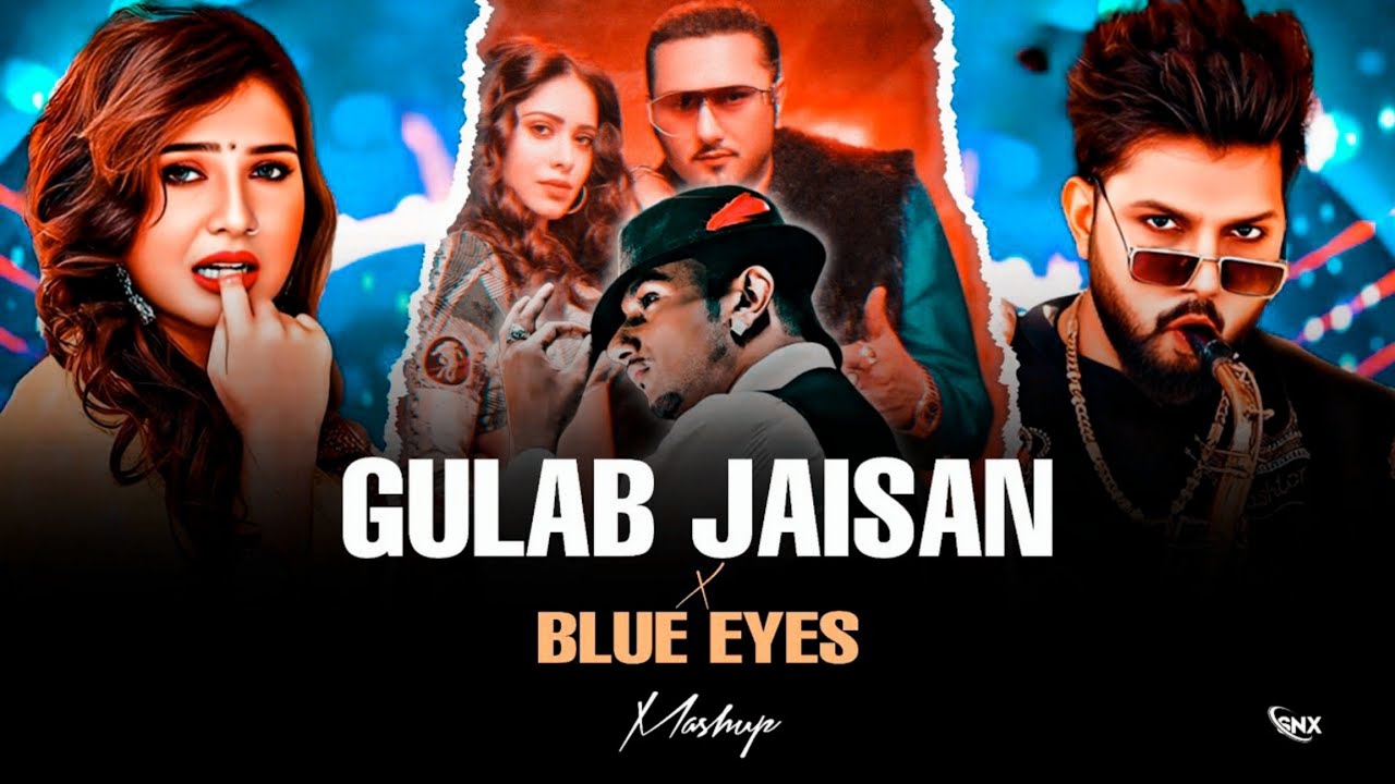 Gulab Jaisan X Blue Eyes Mashup | Neelkamal Singh | Honey Singh ...