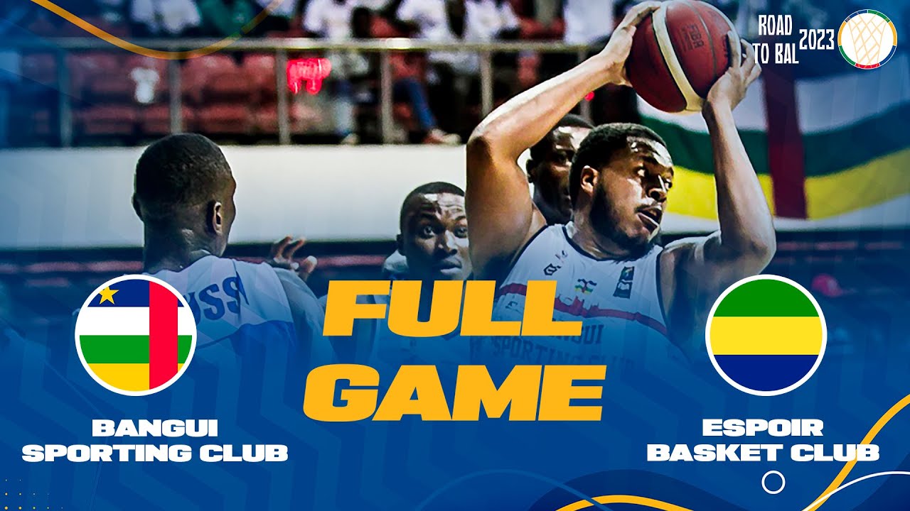 Bangui Sporting Club v Espoir Basket Club | Full Basketball Game | ROAD ...