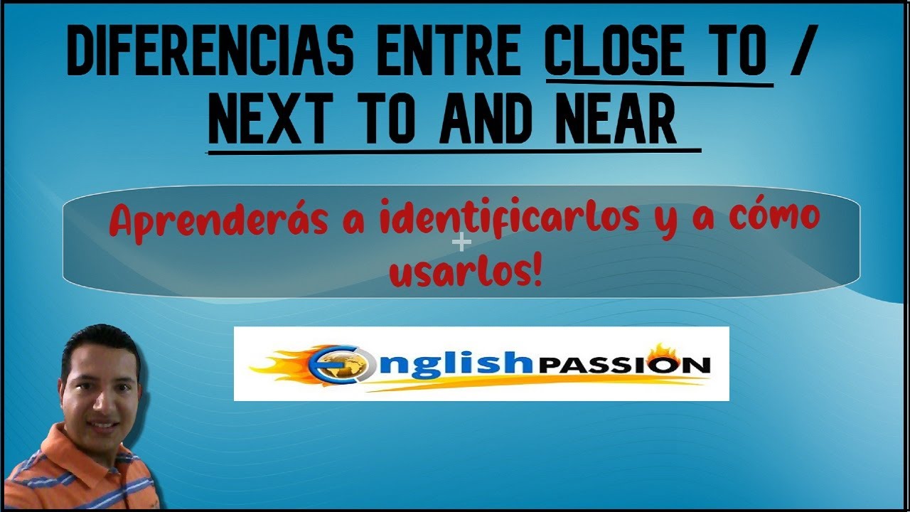 Diferencias Entre Las Preposiciones Close To Next To And Near En diferencias-entre-las-preposiciones-close-to-next-to-and-near-en