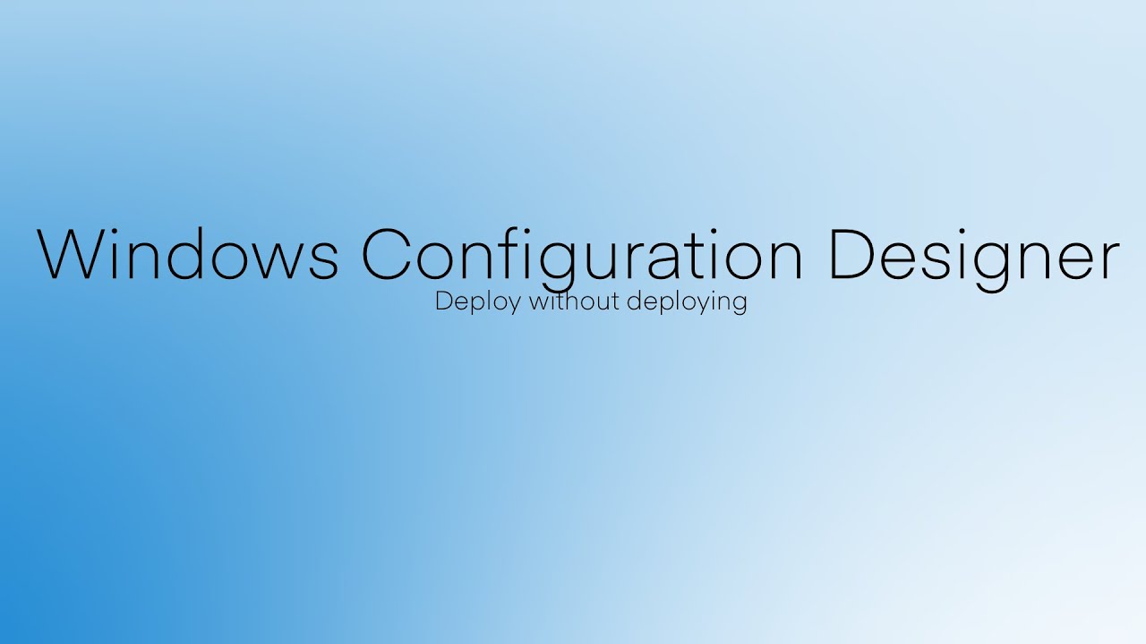 Windows Configuration Designer Demo - YouTube