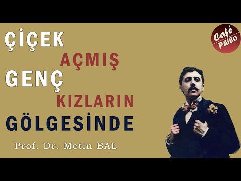 Çiçek Açmış Genç Kızların Gölgesinde Proust ve Aşk Felsefesi, Prof. Dr. Metin Bal