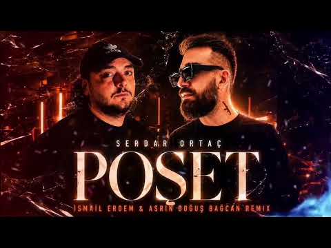 Serdar Ortaç - Poşet (İsmail Erdem & Asrın Doğuş Bağcan Remix)