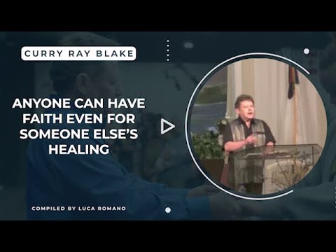 Anyone can have faith even for someone else's healing, Curry Blake - YouTube