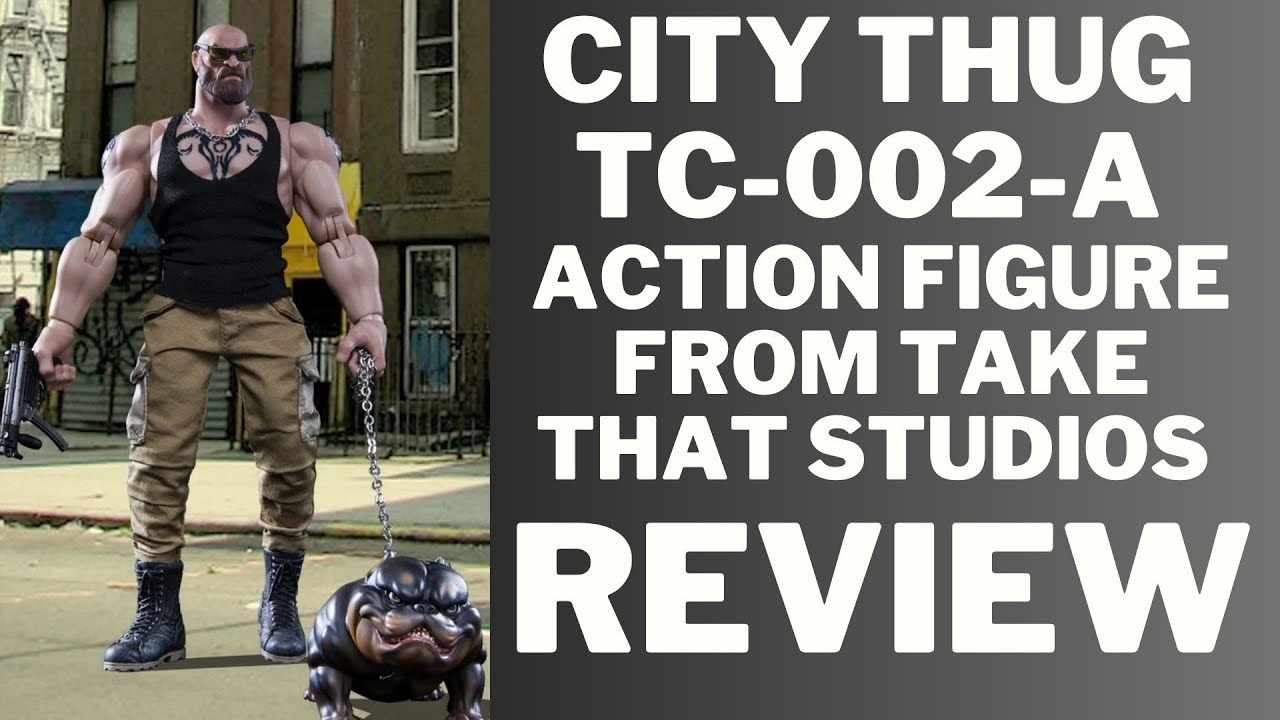 CITY THUG With Bulldog Action Figure Review from Take That and Crazy ...