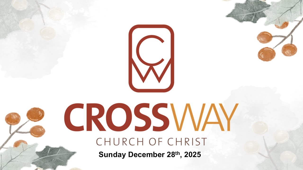 Crossway Church of Christ - Service 12/28/2025 - YouTube