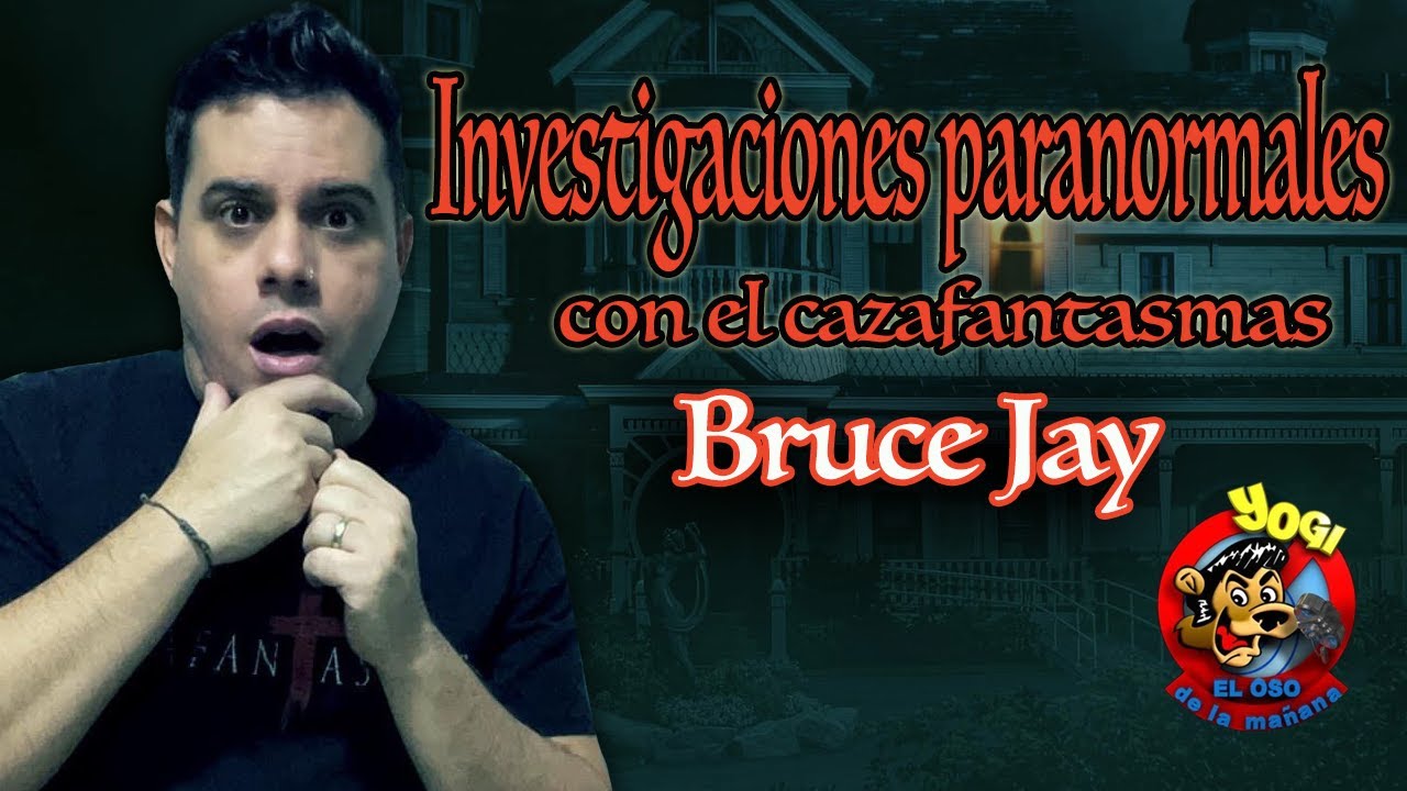 Investigaciones paranormales con Bruce Jay "El cazafantasmas" - YouTube