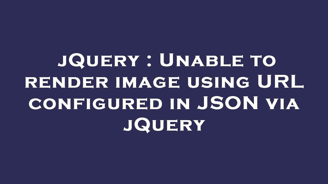Jquery Unable To Render Image Using Url Configured In Json Via Jquery 6113
