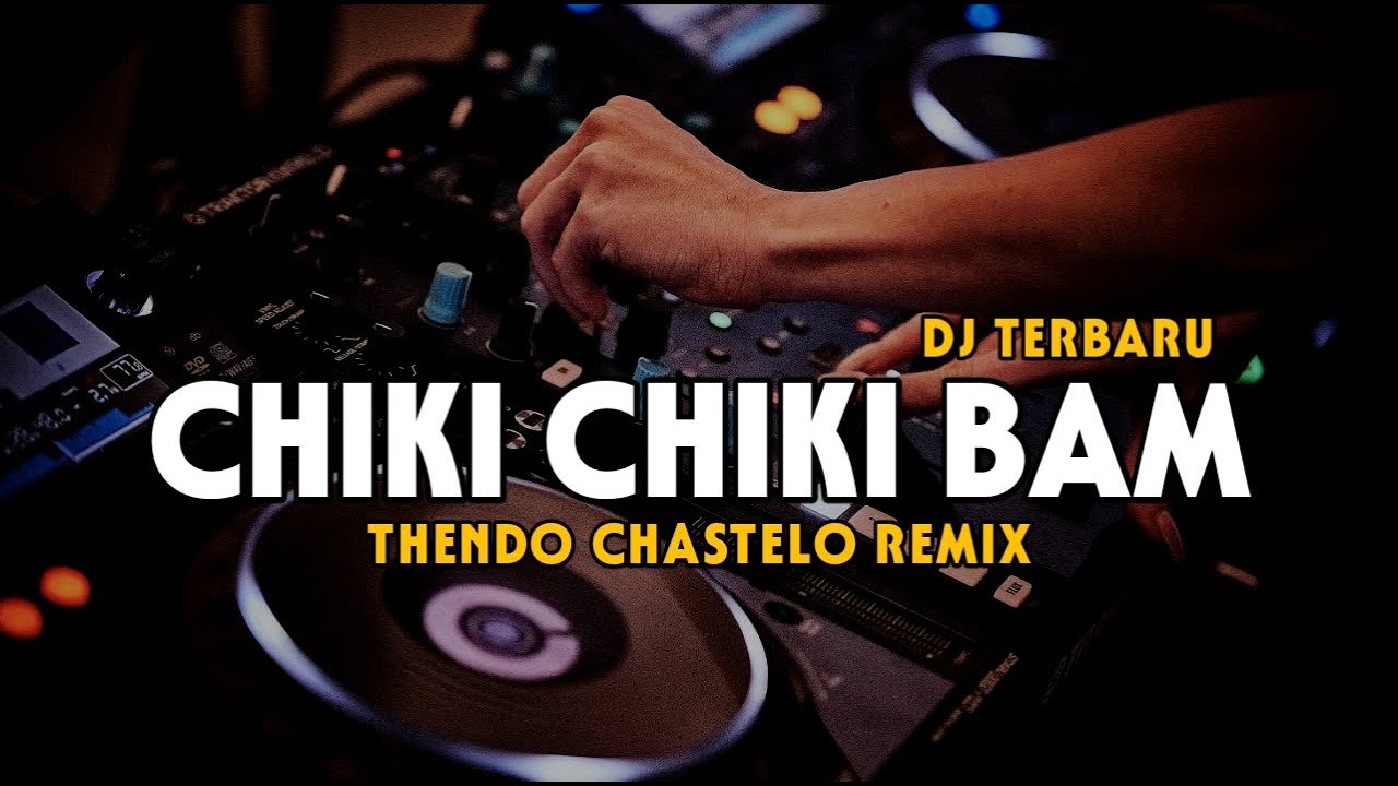 DJ CHIKI CHIKI BAM FULL BASS (THENDO CHASTELO REMIX) BASSGANGGA 2024‼️ ...