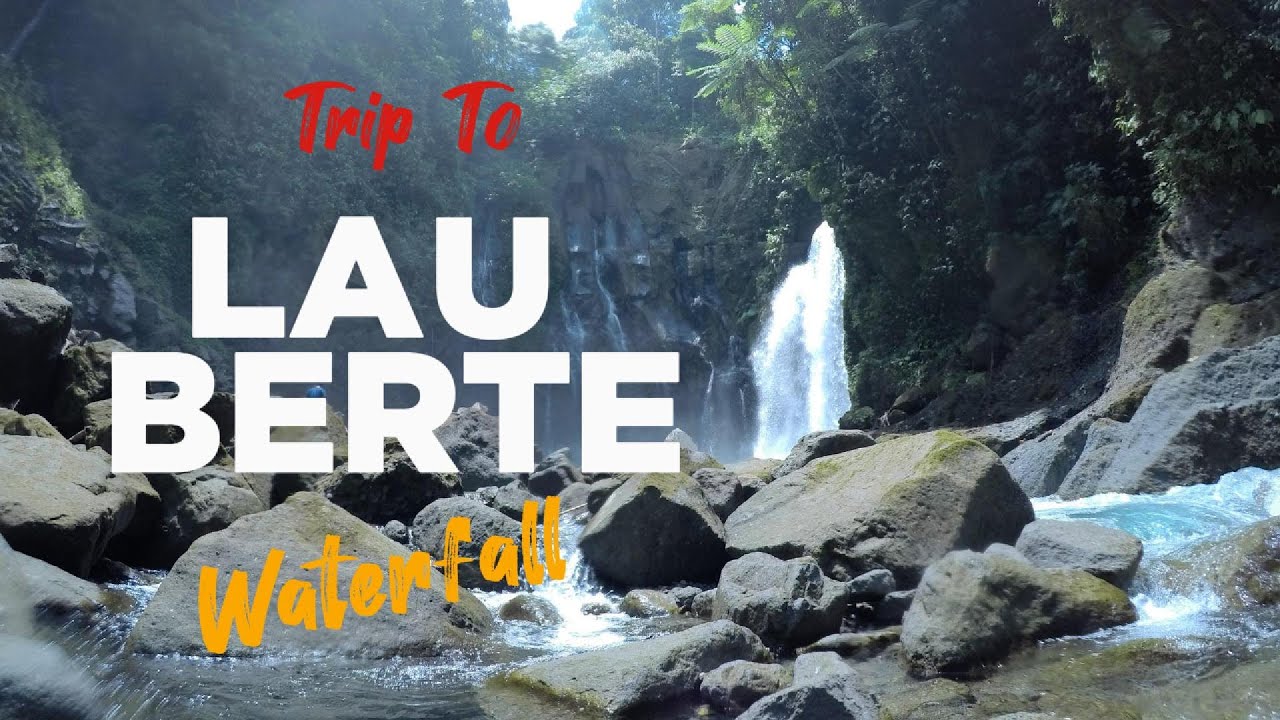 Tracking To Lau Berte Waterfall - Pelaruga - YouTube