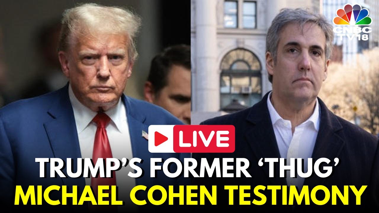 Trump Trial LIVE: Trump’s Former Fixer Michael Cohen Testifies in Hush ...