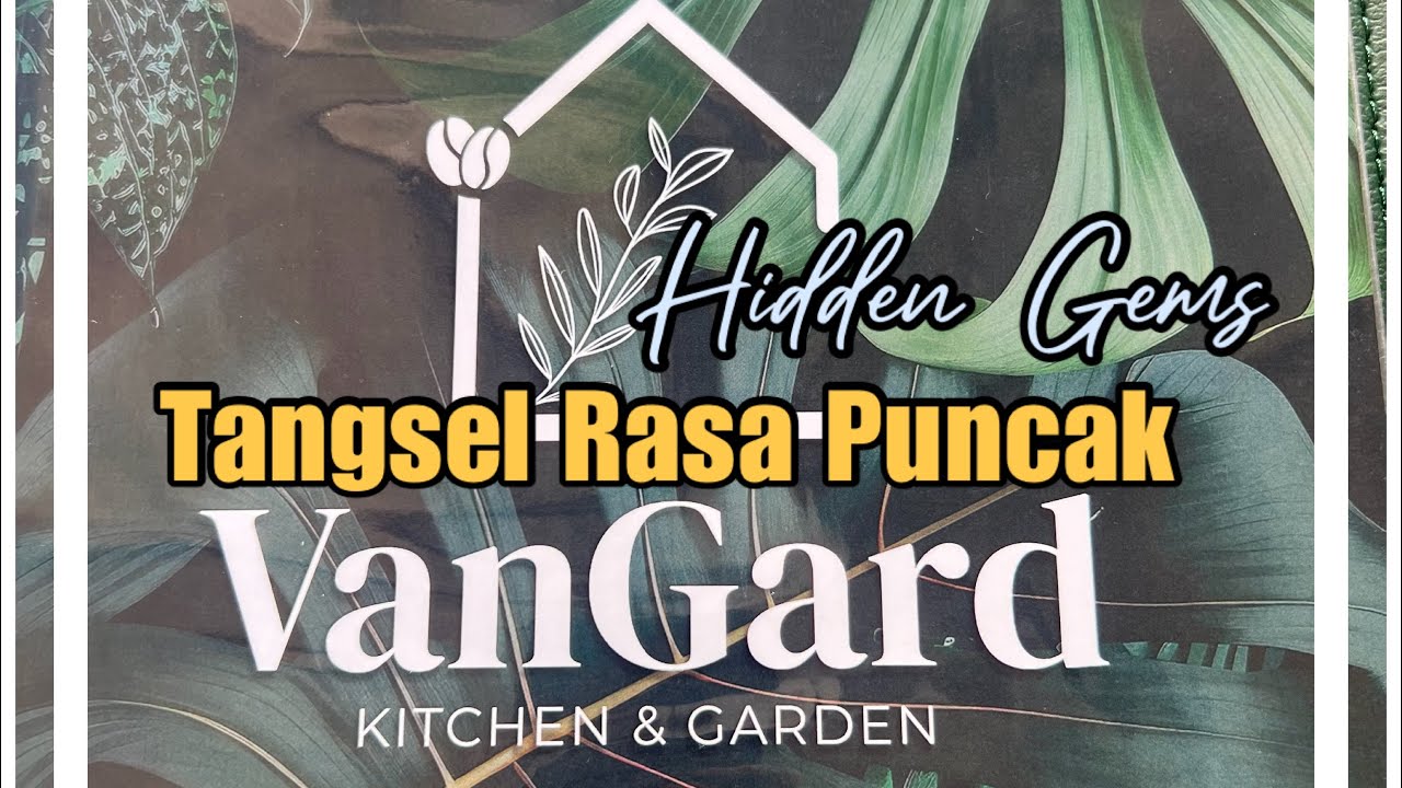 “VAN GARD Kitchen & Garden” Hidden Gems Tangsel Rasa Puncak - YouTube