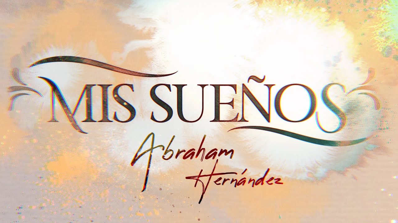 Abraham Hernández - Mis Sueños [Lyric Video] - YouTube