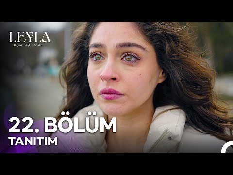 Leyla: Hayat…Aşk…Adalet... 22. Bölüm Tanıtımı - \