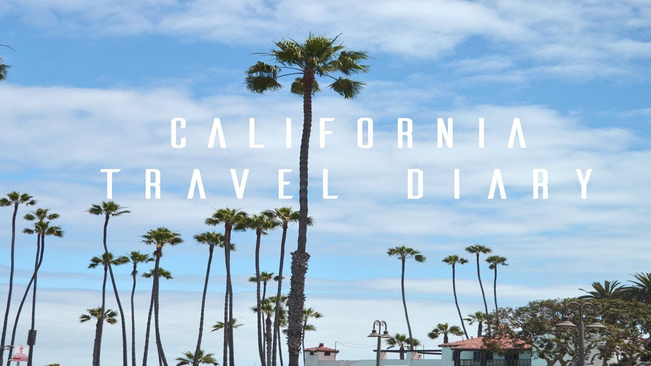 CALIFORNIA | TRAVEL DIARY ☀ - YouTube