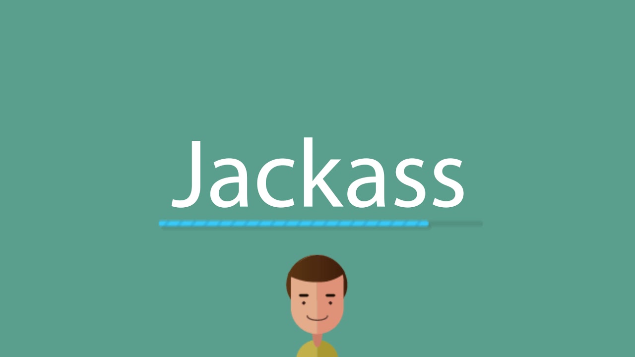 Jackass pronunciation - YouTube