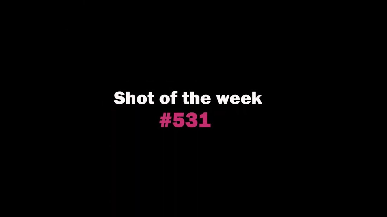 SHOT OF THE WEEK #531 - YouTube