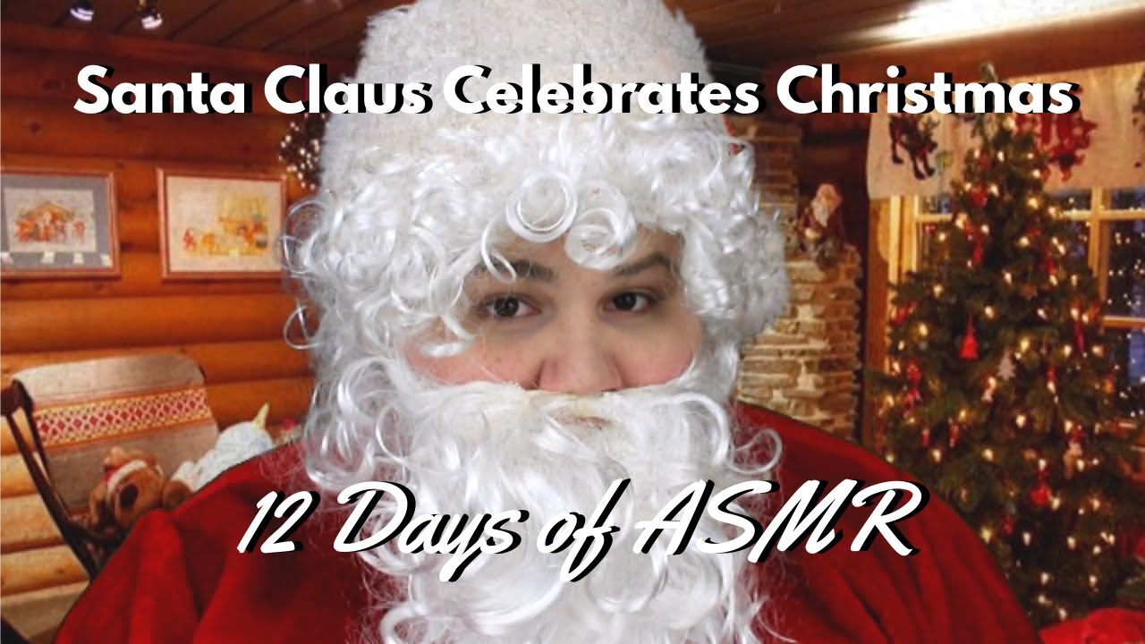 ASMR Santa Claus Celebrates Christmas | 12 Days of ASMR - YouTube